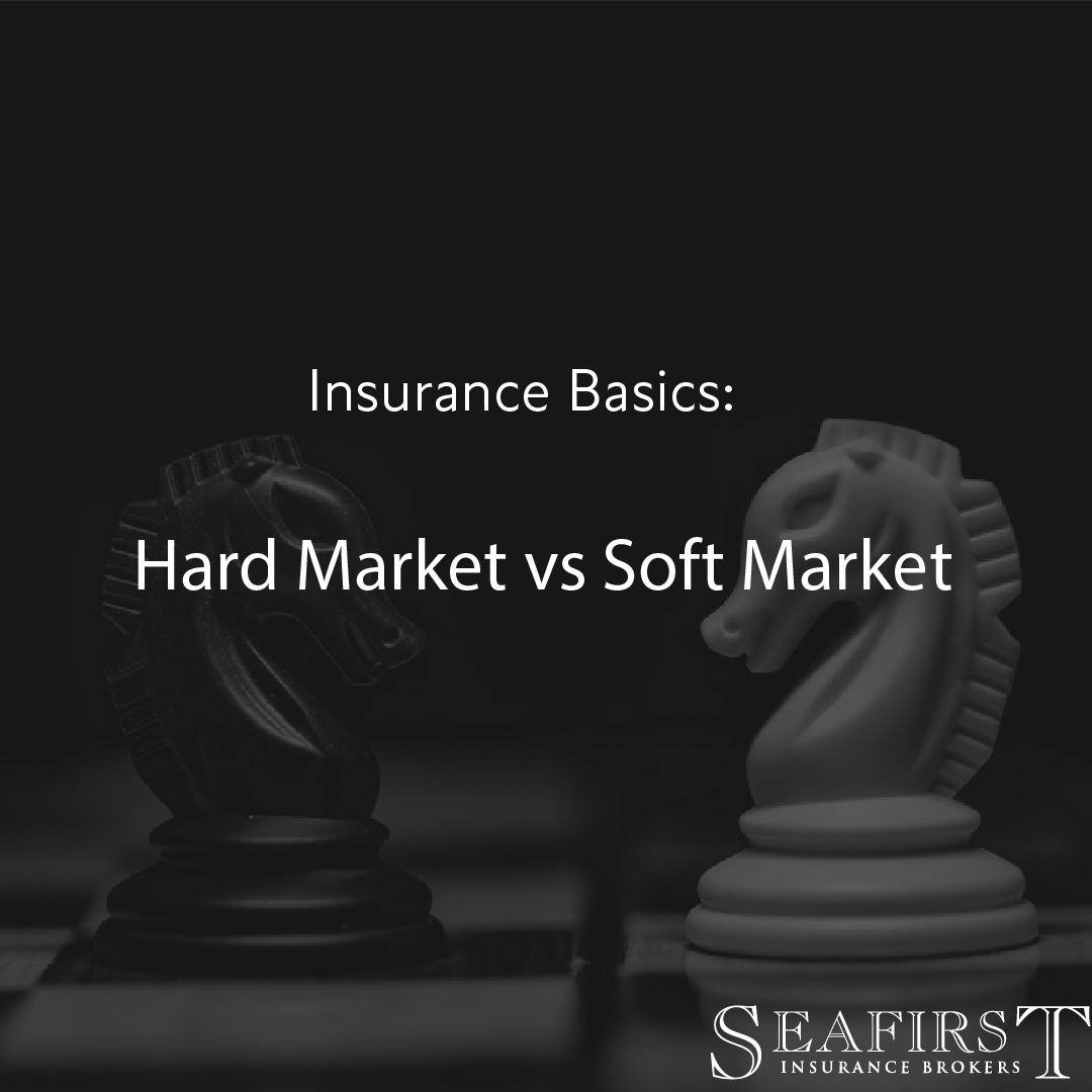 Insurance Basics: Hard Market vs. Soft Marker - SeaFirst Insurance