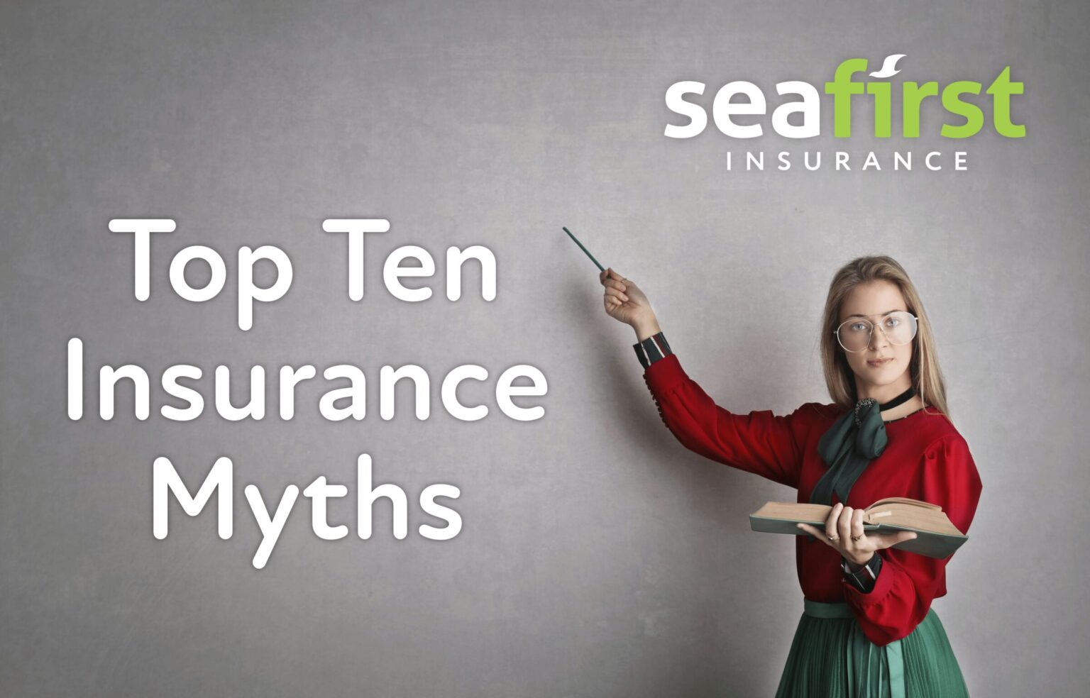 Top Ten Insurance Myths - SeaFirst Insurance